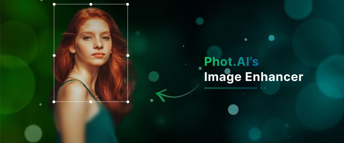 Simple Ways to Enhance Images with Phot.AI's Image Enhancer